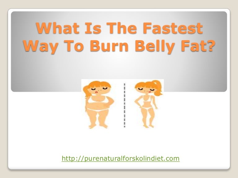 What Is The Fastest Way To Burn Belly Fat