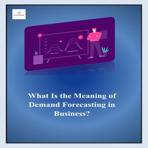 What Is the Meaning of Demand Forecasting in Business.pdf