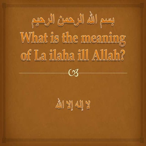 The meaning of la ilaha ill Allah | PPTX
