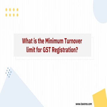 What is the Minimum Turnover limit for GST Registration | PPTX