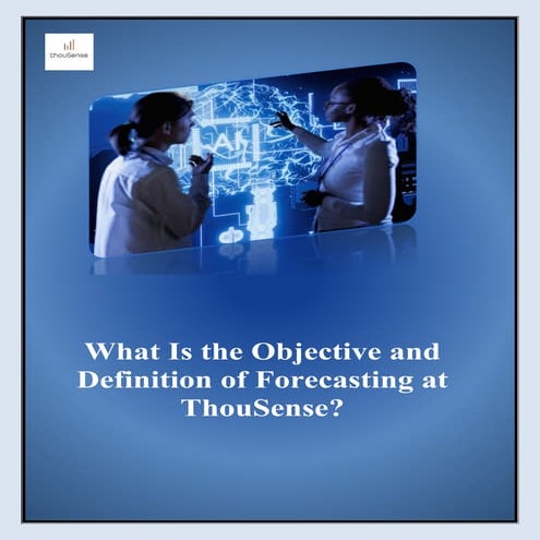 What Is the Objective and Definition of Forecasting at ThouSense.pdf