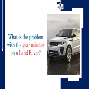 What is the problem with the gear selector on a Land Rover | PPTX