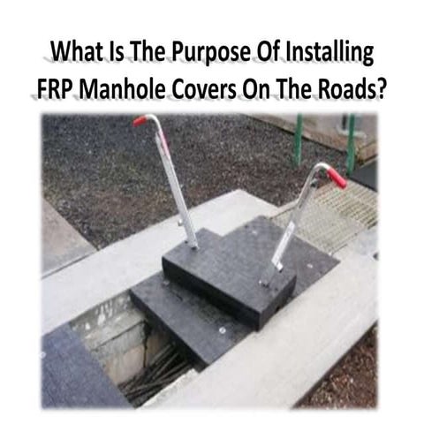 Different types of FRP manhole covers | PPTX