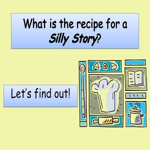 What is the recipe for a silly story | PPTX
