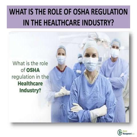 WHAT IS THE ROLE OF OSHA REGULATION IN THE HEALTHCARE INDUSTRY | PPTX