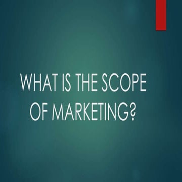 What is the scope of marketing | PPTX