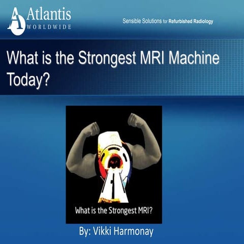 What is the Strongest MRI Machine Today? | Atlantis Worldwide | PPT