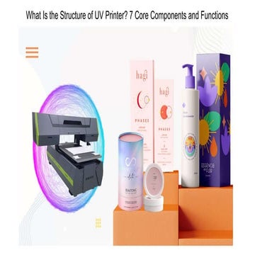 What Is the Structure of UV Printer 7 Core Components and Functions.pptx