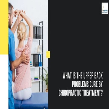 What is the Upper Back Problems Cure by Chiropractic Treatment | PPT