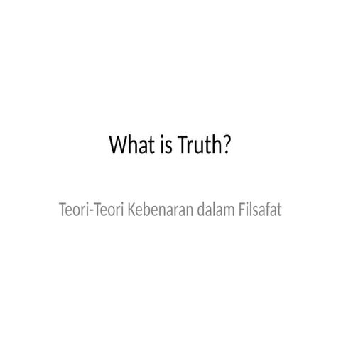 What is Truth Presentasi Terkait Teori.pptx