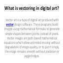 What is vectoring in digital art? | PPTX