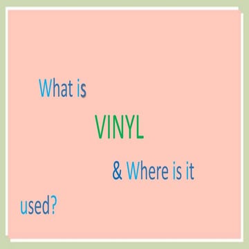 What is Vinyl and where is it used | PPTX