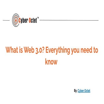 What is Web 3.0? Everything you need to know - Cyberoctet.pdf