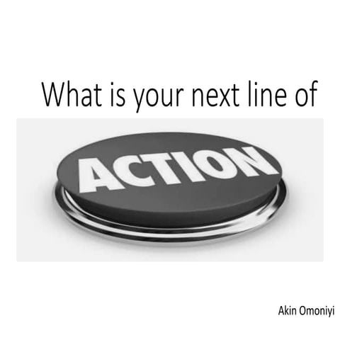 What is your next line of action? | PPTX