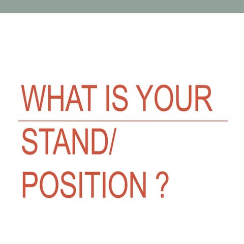 What is Your STAND ? position paper.pptx