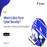 What is Zero Trust Cyber Security.pdf