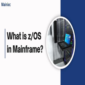 What is zOS in Mainframe? | Maintec Technogies Inc | PPTX | Operating ...