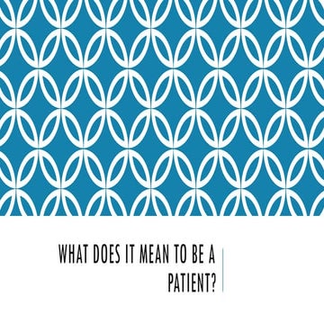 What it means to be a patient- NMC AETCOM module | PPTX