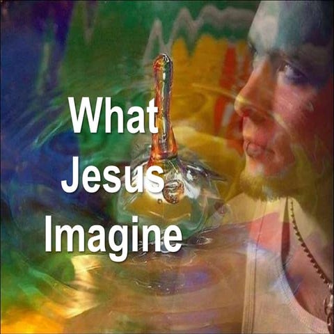 What Jesus Imagine (Slideshow by: Kal-el) | PPTX