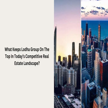 What Keeps Lodha Group On The Top In Today’s Competitive Real Estate ...