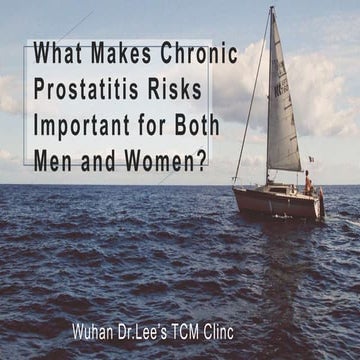 What Makes Chronic Prostatitis Risks Important for Both Men and Women.pptx