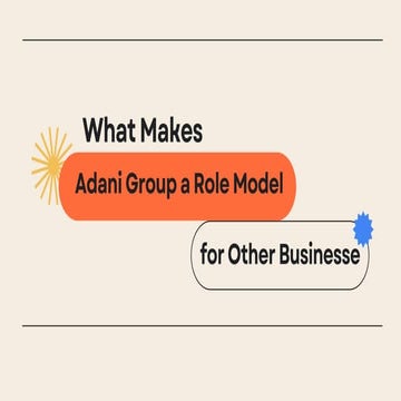 What Makes the Adani Group a Role Model for Other Businesses.pptx