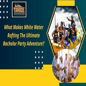 What Makes White Water Rafting The Ultimate Bachelor Party Adventure | PPTX