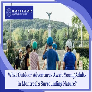 What Outdoor Adventures Await Young Adults in Montreal's Surrounding ...