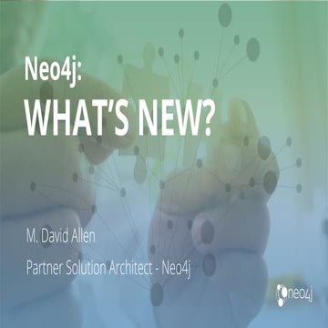 Whats New In Neo4j David Allen Neo4j Ppt 