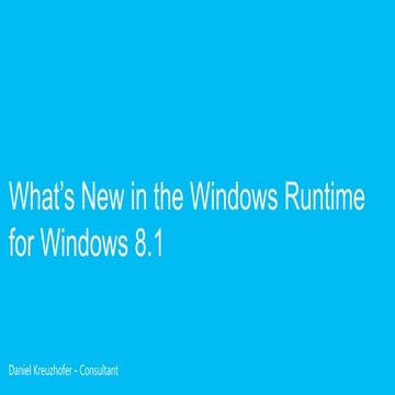 W8/WP8 App Dev for SAP, Part 3C: What’s New in the Windows Runtime for Widows 8.1 | PPTX