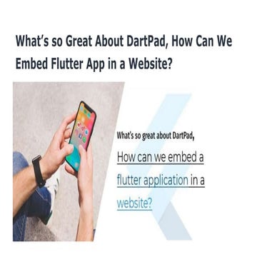Whats so great about dart pad, how can we embed flutter app in a website | PPT