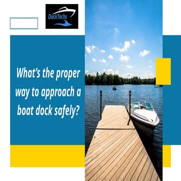 What’s the proper way to approach a boat dock safely | PPTX