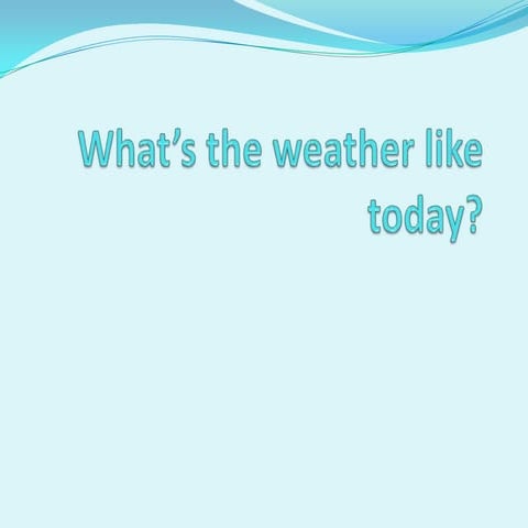 What’s the weather like | PPT