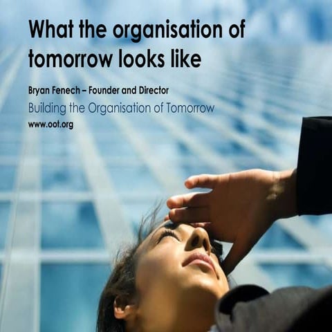 What the organisation of tomorrow looks like - oot.org lecture series 2 ...