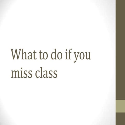 What to do if you miss class | PPTX
