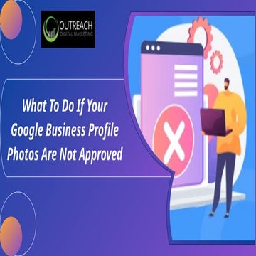 What To Do If Your Google Business Profile Photos Are Not Approved | PPTX