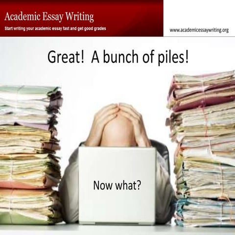 Academic essay writing - What to do with a bunch of piles | PPTX