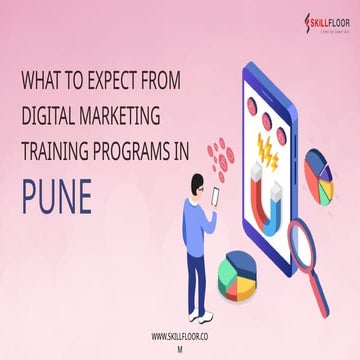 What to Expect from Digital Marketing Training Programs in Pune-Skillfloor | PPT