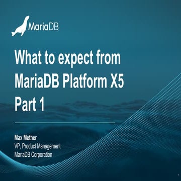 What To Expect From Mariadb Platform X5 Part 1 Ppt