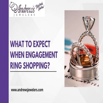 WHAT TO EXPECT WHEN ENGAGEMENT RING SHOPPING? | PPTX