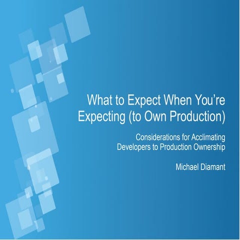 What to Expect When You're Expecting (to Own Production) | PPT