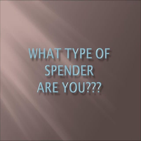 What type of spender are you? | PPT