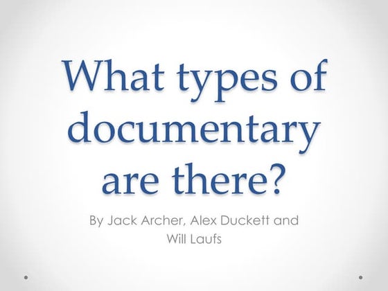 Types of documentary | PPTX | Documentary | Genres