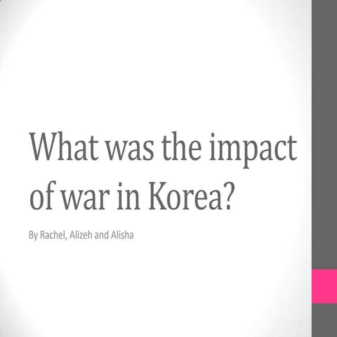 What was the impact of war in korea? | PPT