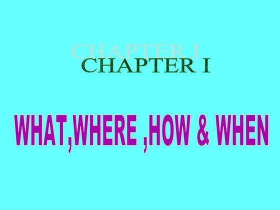 What, Where, How and When? NCERT Class VI | PPT