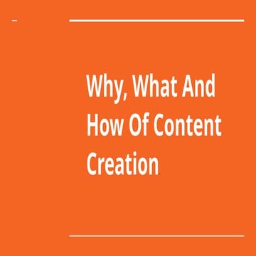 What, Why And How Of Content Creation.pptx
