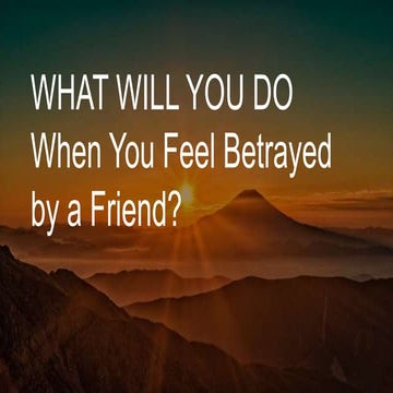 What Will You Do When You Feel Betrayed By A Friend? | PPTX | Dating ...