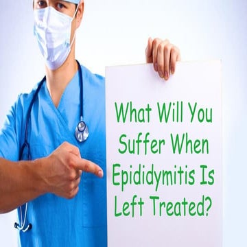 What Will You Suffer When Epididymitis Is Left Treated? | PPT