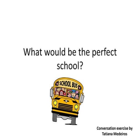 What would be the perfect school | PPTX
