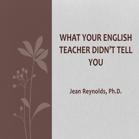 What Your English Teacher Didn't Tell You | PPTX